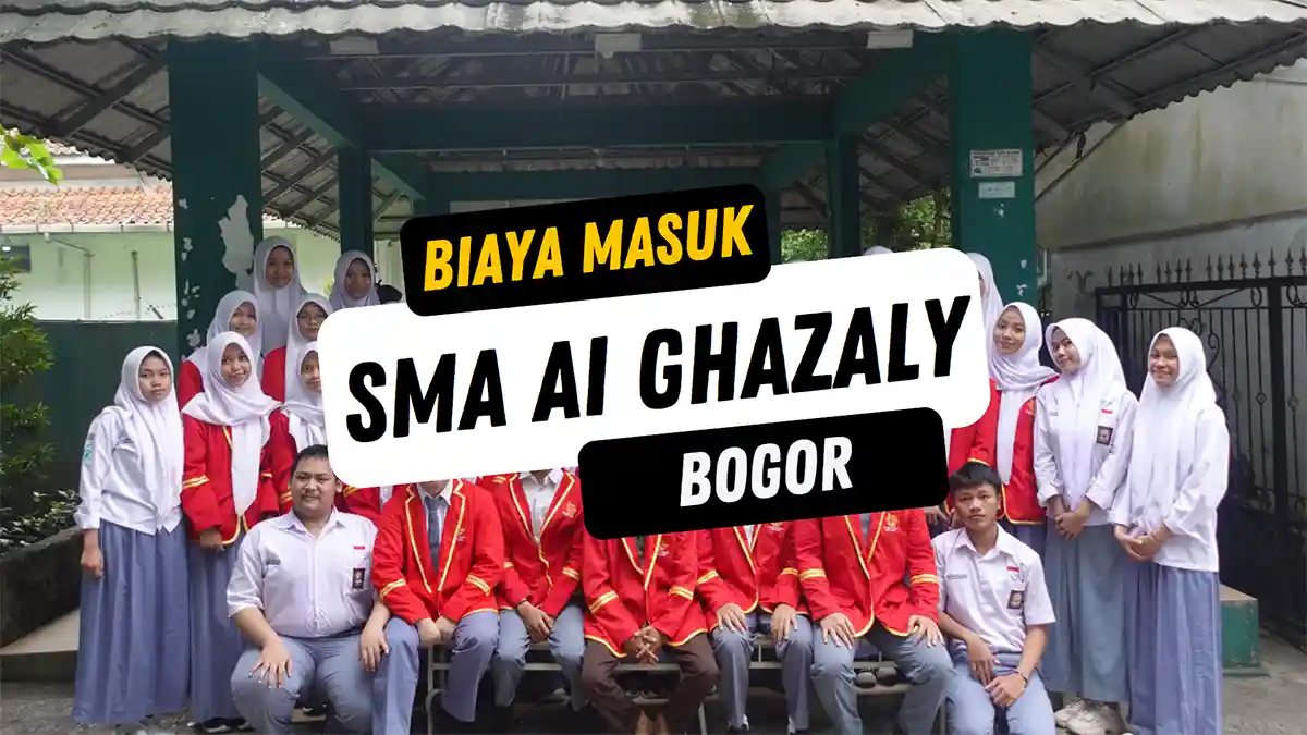 Biaya Masuk SMA Al Ghazaly Bogor dan PPDB 2026