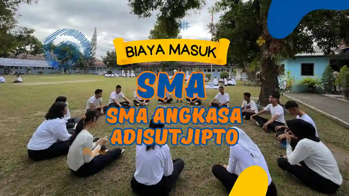 Biaya Masuk SMA Angkasa Adisutjipto dan PPDB 2026