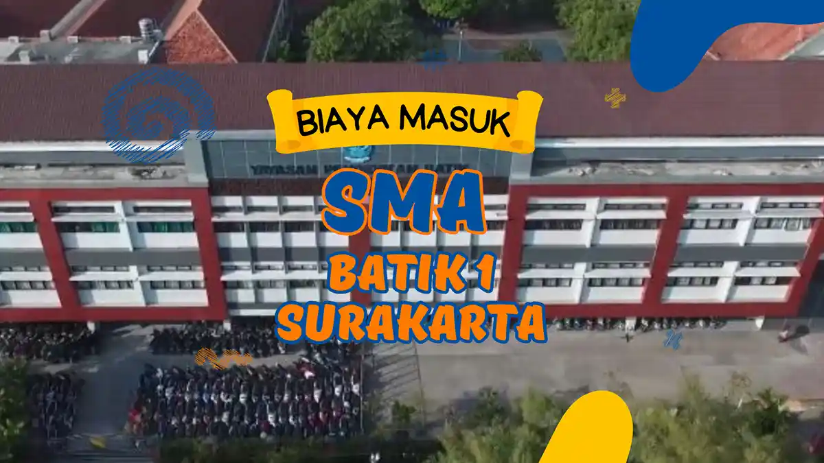Biaya Masuk SMA Batik 1 Surakarta dan PPDB 2026