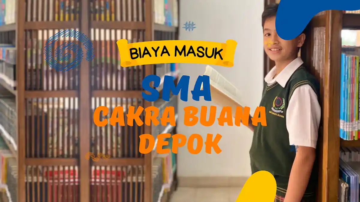 Biaya Masuk SMA Cakra Buana Depok dan PPDB 2026