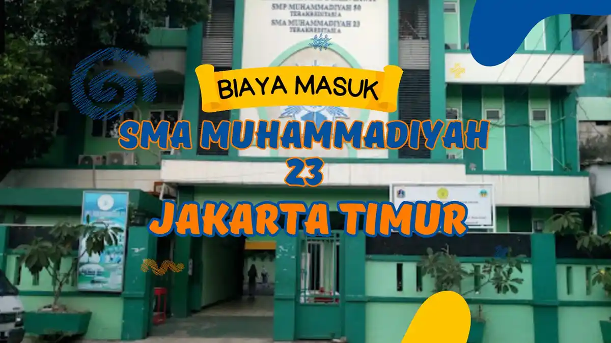 Biaya Masuk SMA Muhammadiyah 23 Jakarta Timur 2026