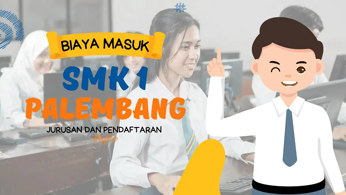 Biaya Masuk SMK 1 Palembang, Jurusan dan Pendaftaran 2026