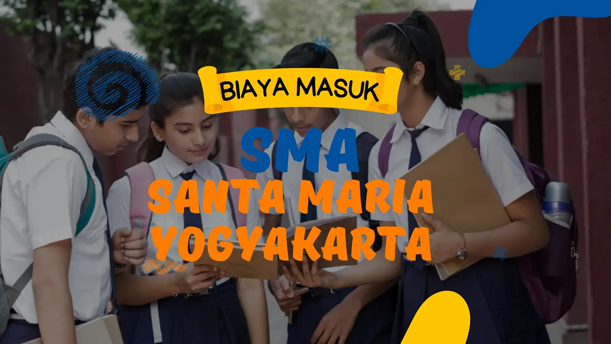 Biaya Masuk SMA Santa Maria Yogyakarta dan PPDB 2026
