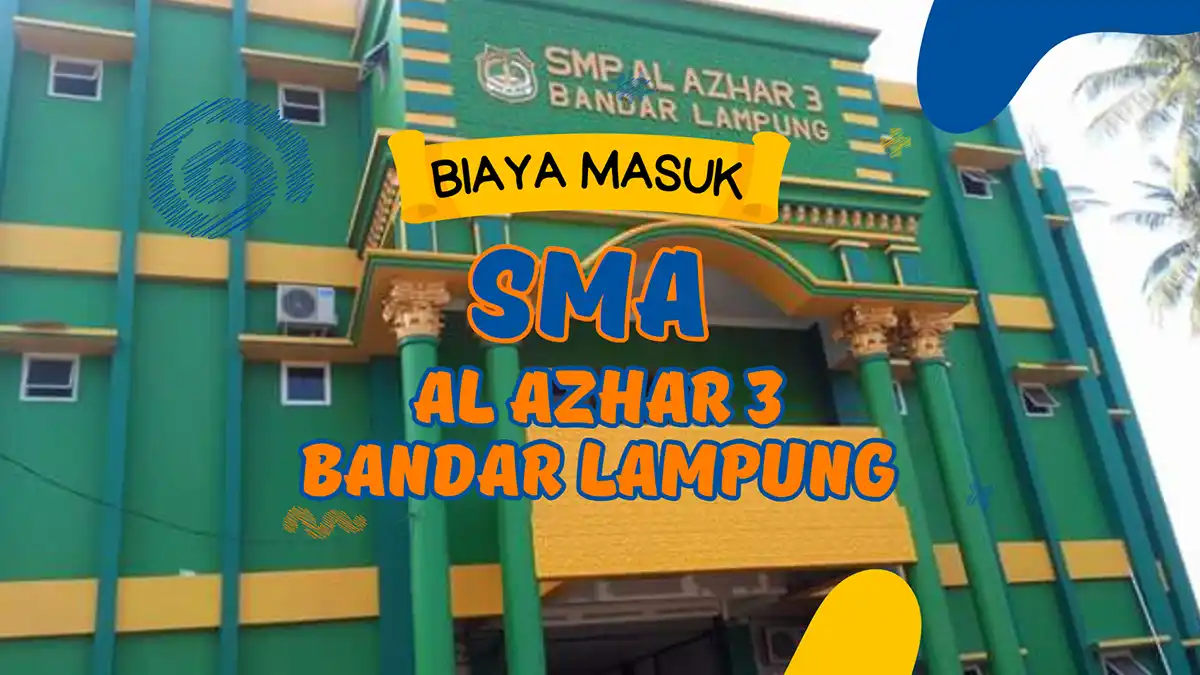 Biaya Masuk SMA Al Azhar 3 Bandar Lampung dan PPDB 2026