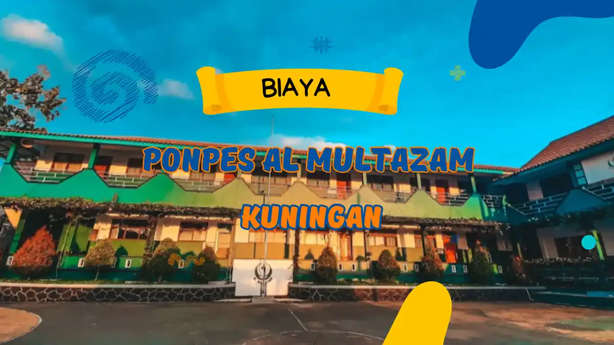 Biaya Masuk Ponpes Al Multazam Kuningan TA 2025/2026