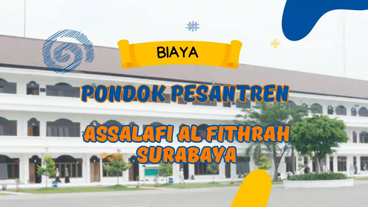 Biaya Pondok Pesantren Assalafi Al Fithrah Surabaya Terbaru 2026