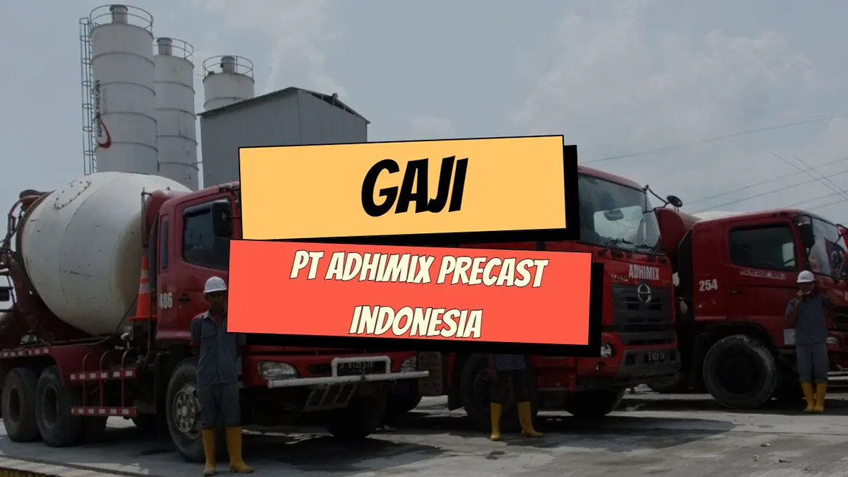 Gaji PT Adhimix Precast Indonesia 2025 dan Lowongan Kerja