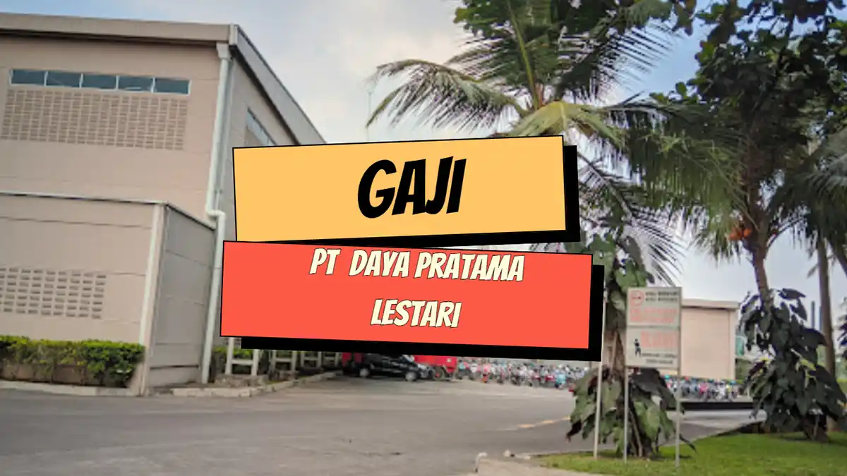 Gaji PT Daya Pratama Lestari 2025, Syarat dan Loker