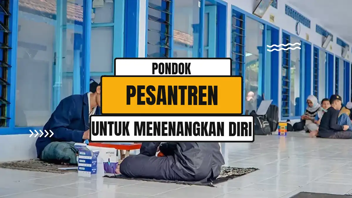 7 Pondok Pesantren Untuk Menenangkan Diri dan Depresi
